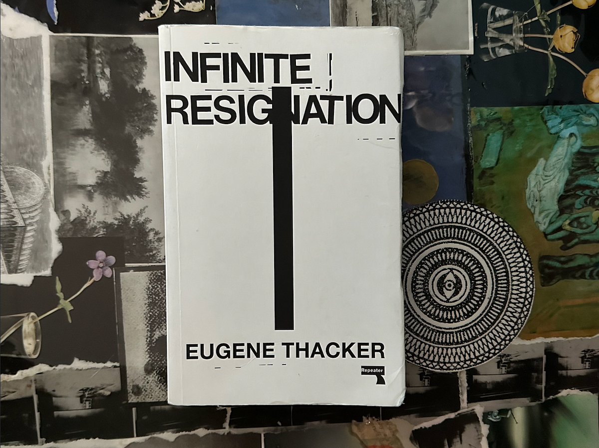 Infinite Resignation — Eugene Thacker | by emma | Sep, 2023 | Medium