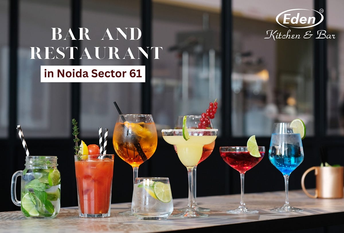 Eden Kitchen & Bar: A Culinary and Libationary Oasis in Noida Sector 61 ...
