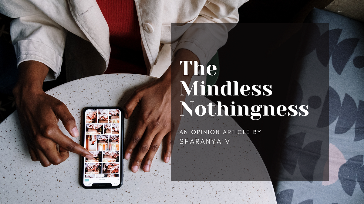 the mindless nothingness. How much of your time is invested into… | by Sharanya V | Medium