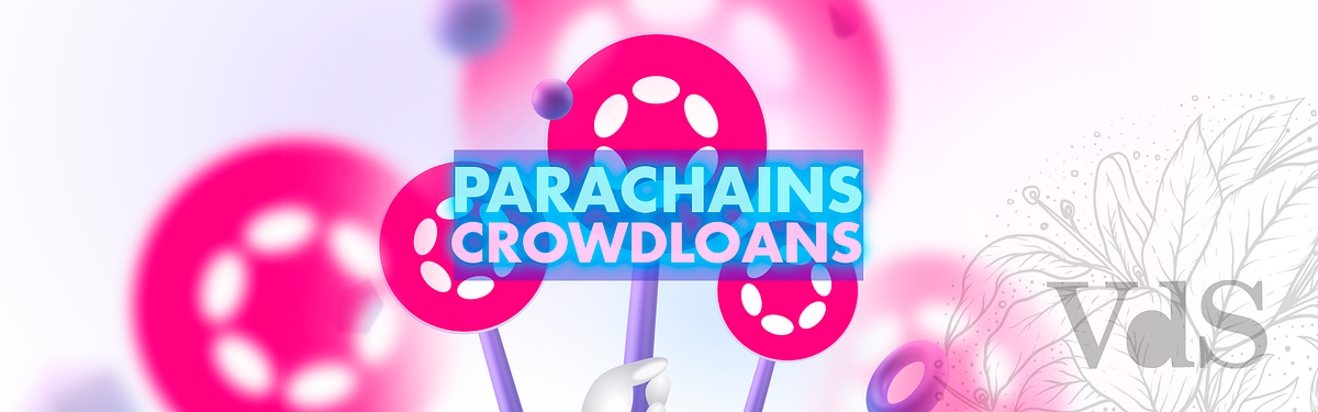 Visão detalhada sobre os Parachains Crowdloans | by Verbo da Sabedoria ...
