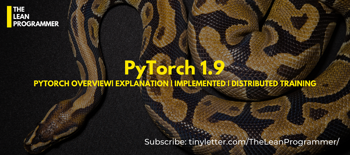 PyTorch 1.9 — Towards Distributed Training and Scientific Computing ...