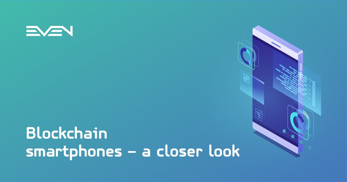 Blockchain smartphones — a closer look | by EVEN Foundation | Medium
