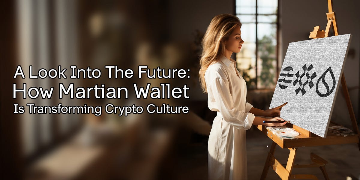 A Look Into The Future: How Martian Wallet Is Transforming Crypto ...