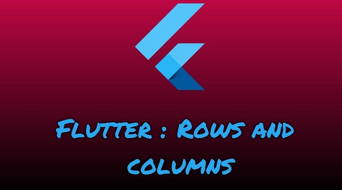 Flutter Rowcolumn Cheat Sheet Row And Column By Xondamiravazhonov Flutter Medium
