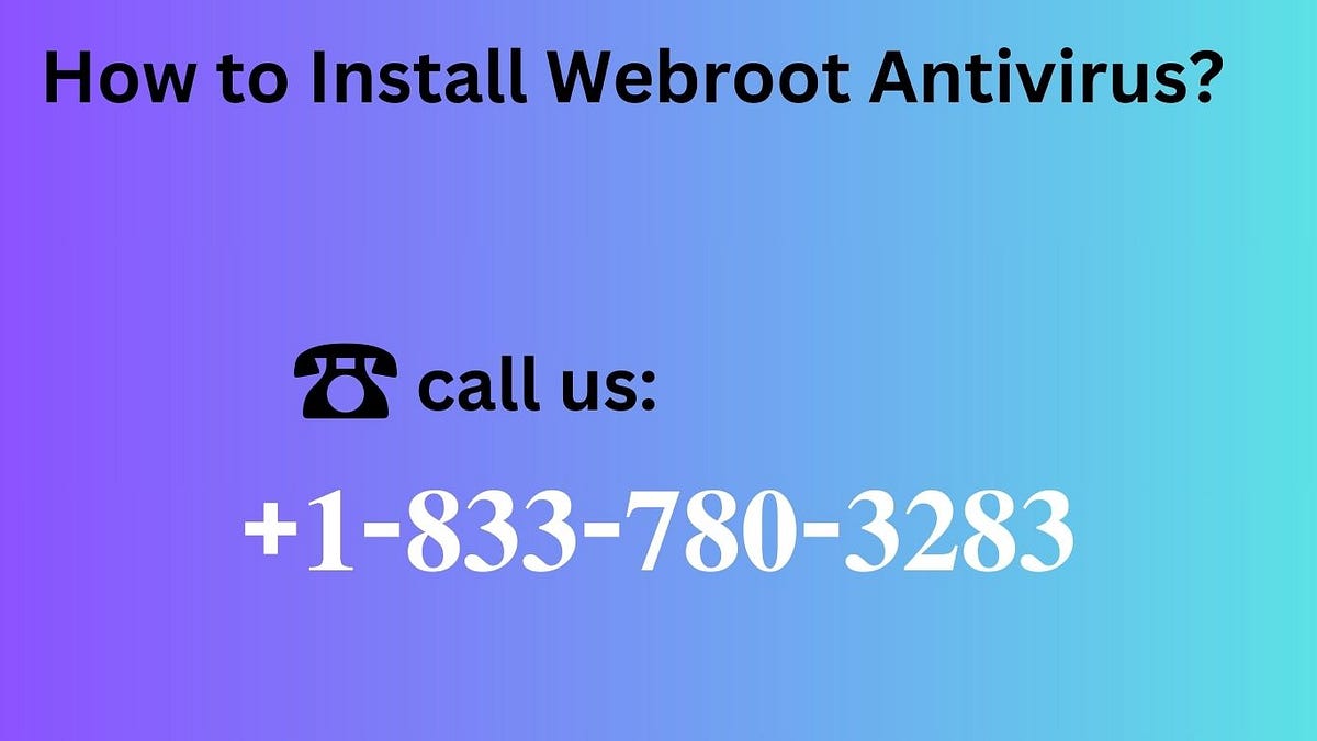 ☎+𝟏-𝟖𝟑𝟑-𝟕𝟖𝟎-𝟑𝟐𝟖𝟑 | How to Install Webroot Antivirus? | by Olive Mun | Feb, 2024 | Medium
