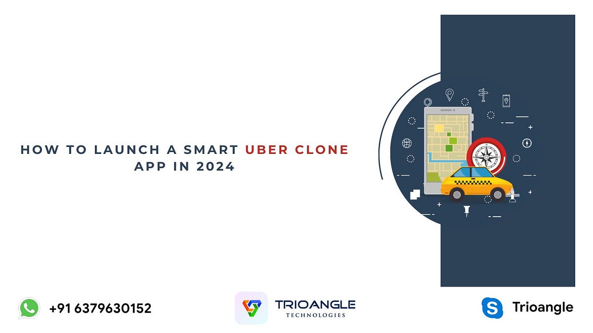 How To Launch A Smart Uber Clone App In 2024 | Medium