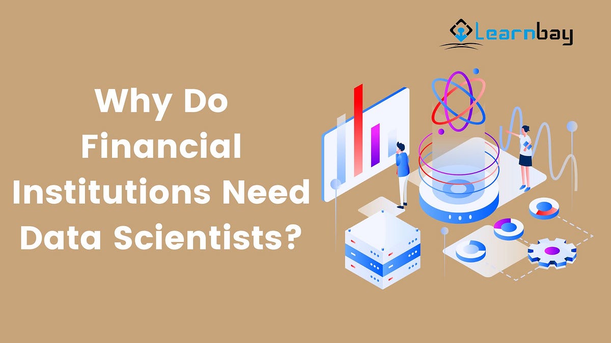 Why Do Financial Institutions Need Data Scientists? | by ...