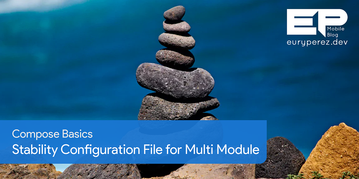 Compose Basics: Stability Configuration File for Multi Module | by Eury ...