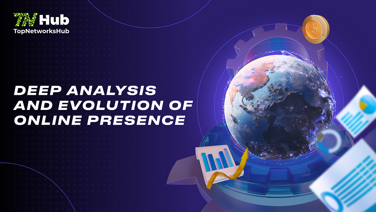 In-depth Analysis and Evolution of Online Presence! Analysis of ...