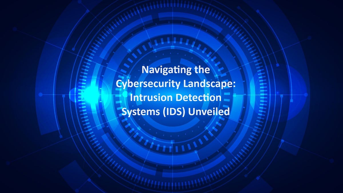 Navigating the Cybersecurity Landscape: Intrusion Detection Systems (IDS) Unveiled | by ...