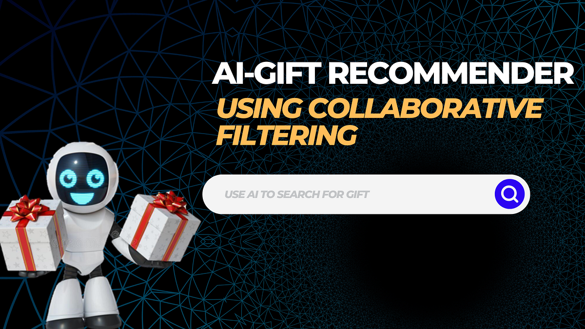 AI-Gift Recommender using Collaborative Filtering | Medium