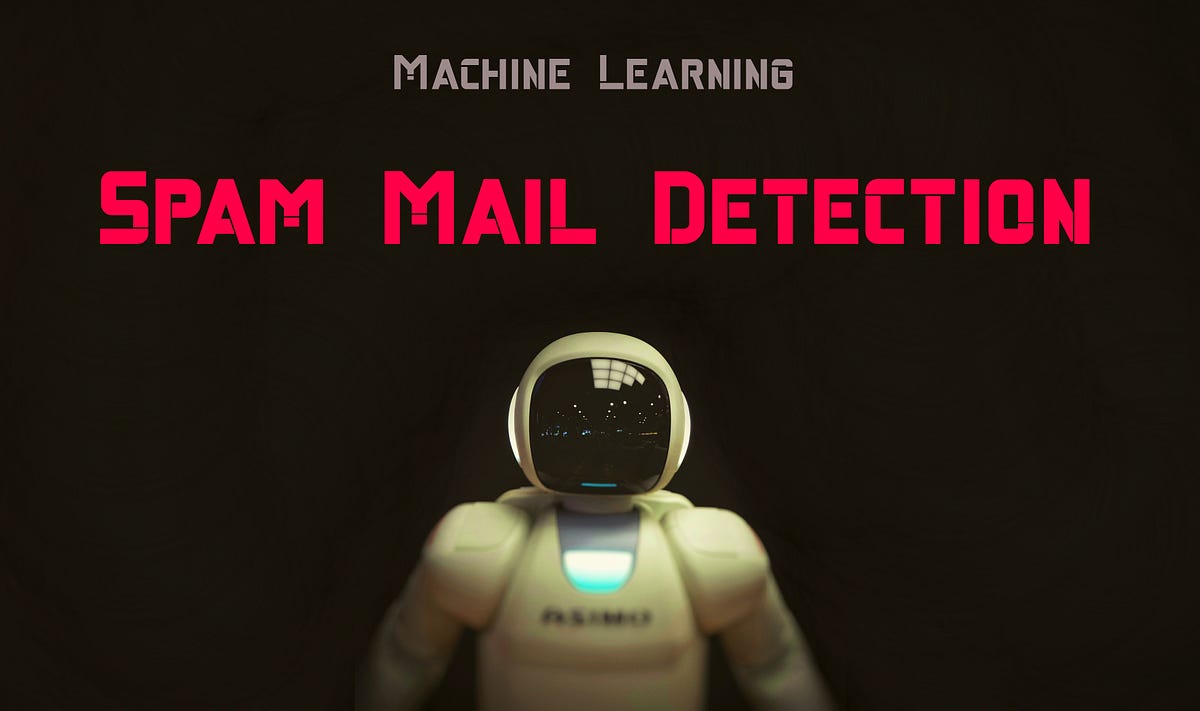 Spam Mail Detection Machine Learning With Python Part 2 By Md Abdullah Al Mamun Medium