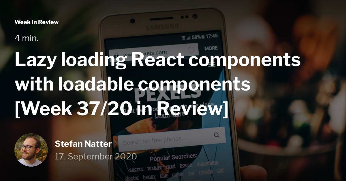 Lazy loading React components with loadable components [Week 37/20 in Review] | by Stefan Natter ...