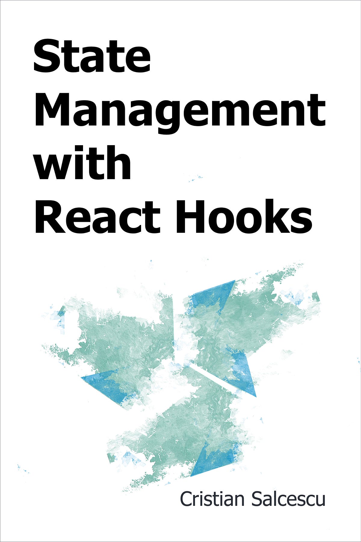 State Management With React Hooks By Cristian Salcescu Frontend Essentials Medium