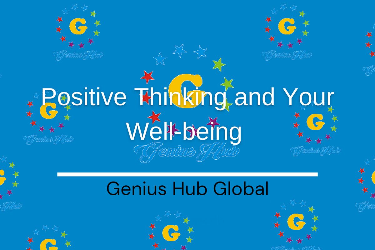 Positive Thinking and Your Well-being. | by Genius Hub | Aug, 2024 | Medium