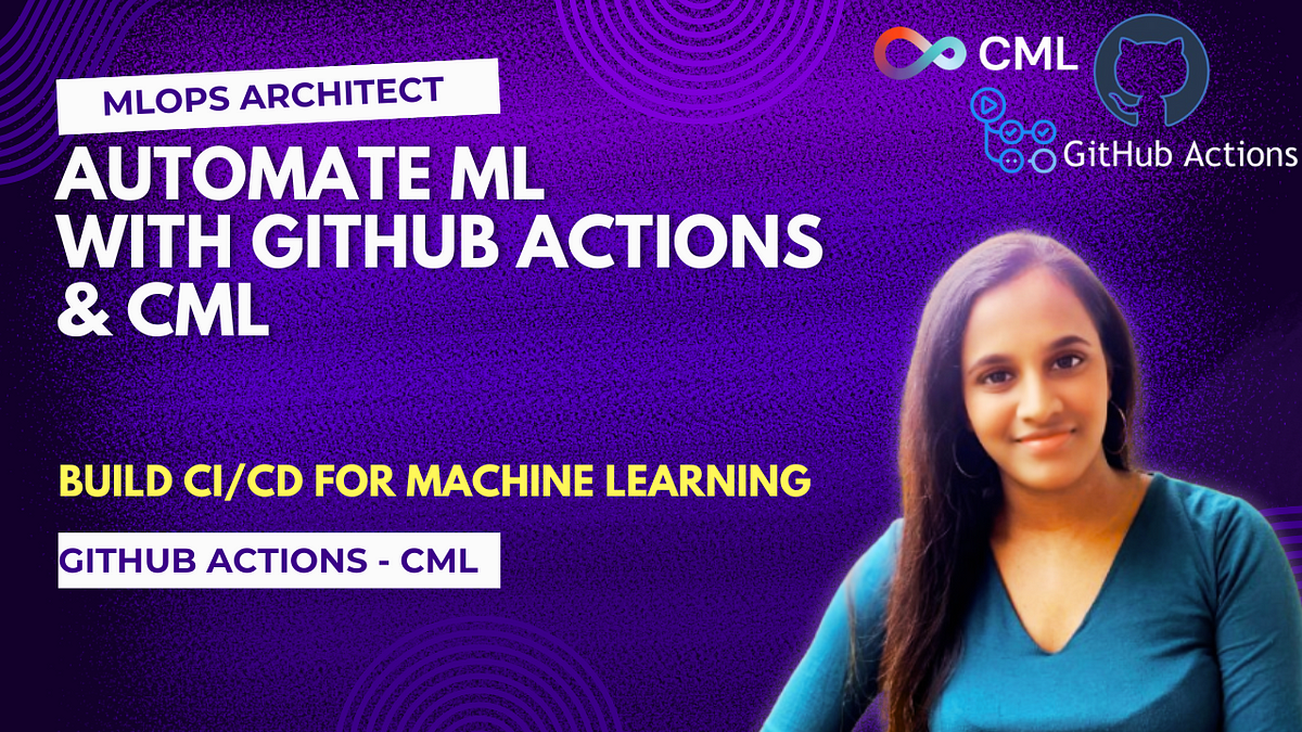 Automate Ml And Llm Workflow With Github Actions And Cml By Abonia Sojasingarayar Medium