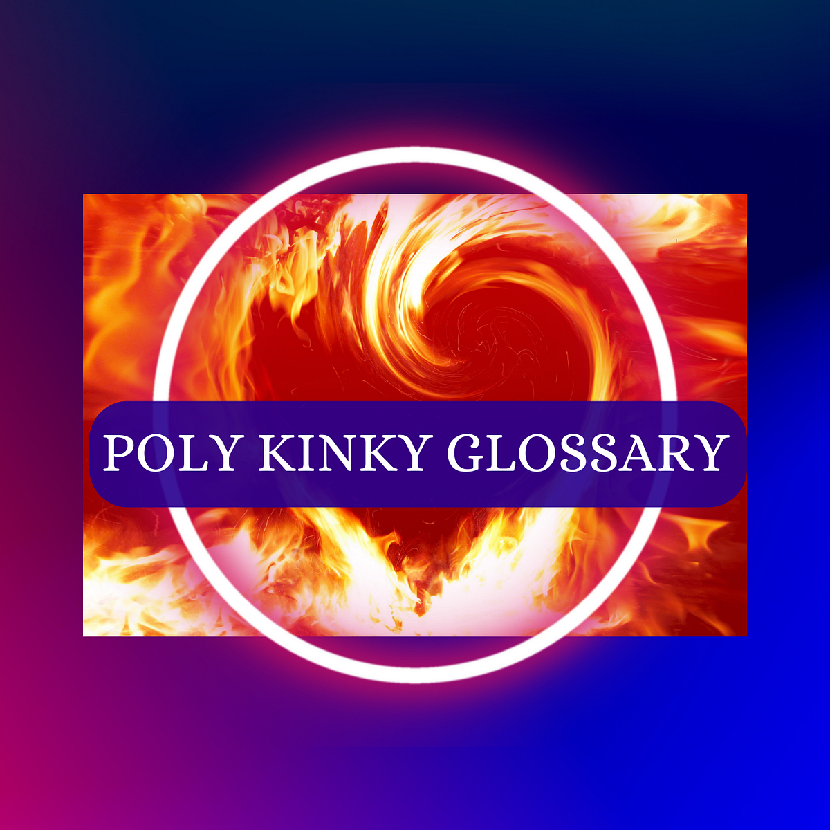 Poly Kinky Glossary Updates. This list is always a work in progress ...