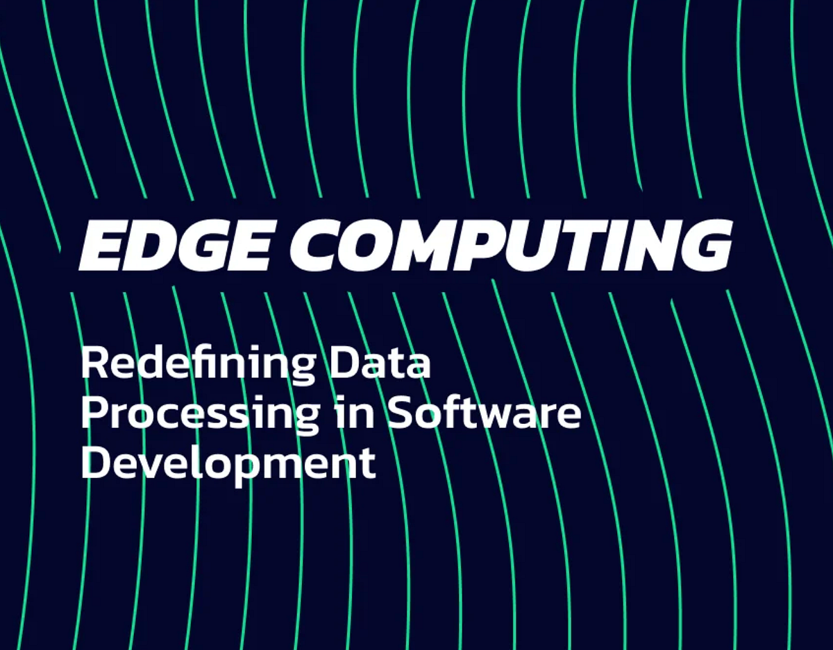 Edge Computing: Redefining Data Processing in Software Development | by VisibleMagic | Apr, 2024 ...