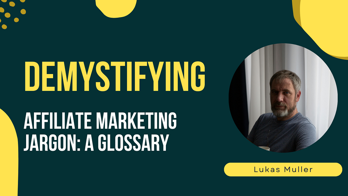 Demystifying Affiliate Marketing Jargon: A Glossary | by Lukas Muller ...