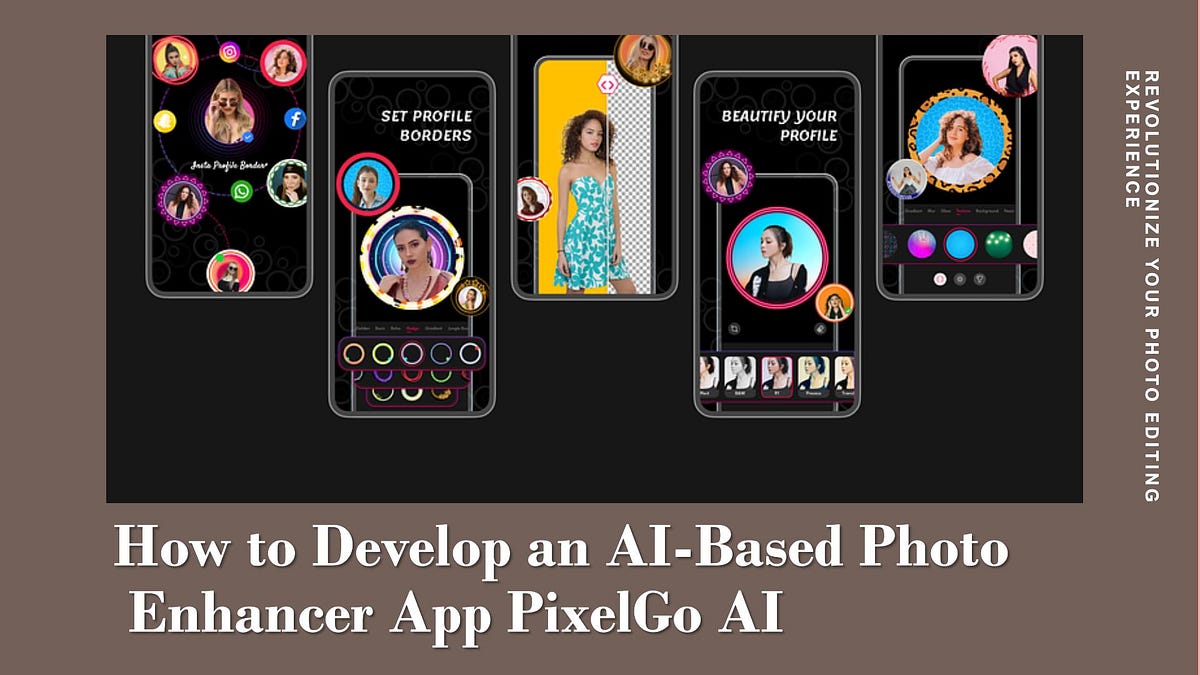 How to Develop an AI-Based Photo Enhancer App PixelGo AI | by Ellysaperry | Medium