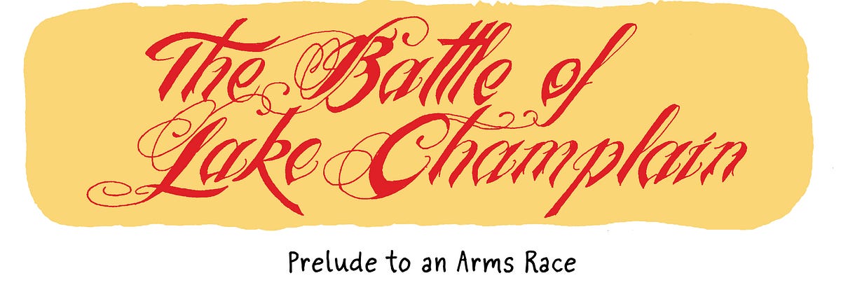The Battle of Lake Champlain. Prelude to an arms race | by Eleri Harris ...