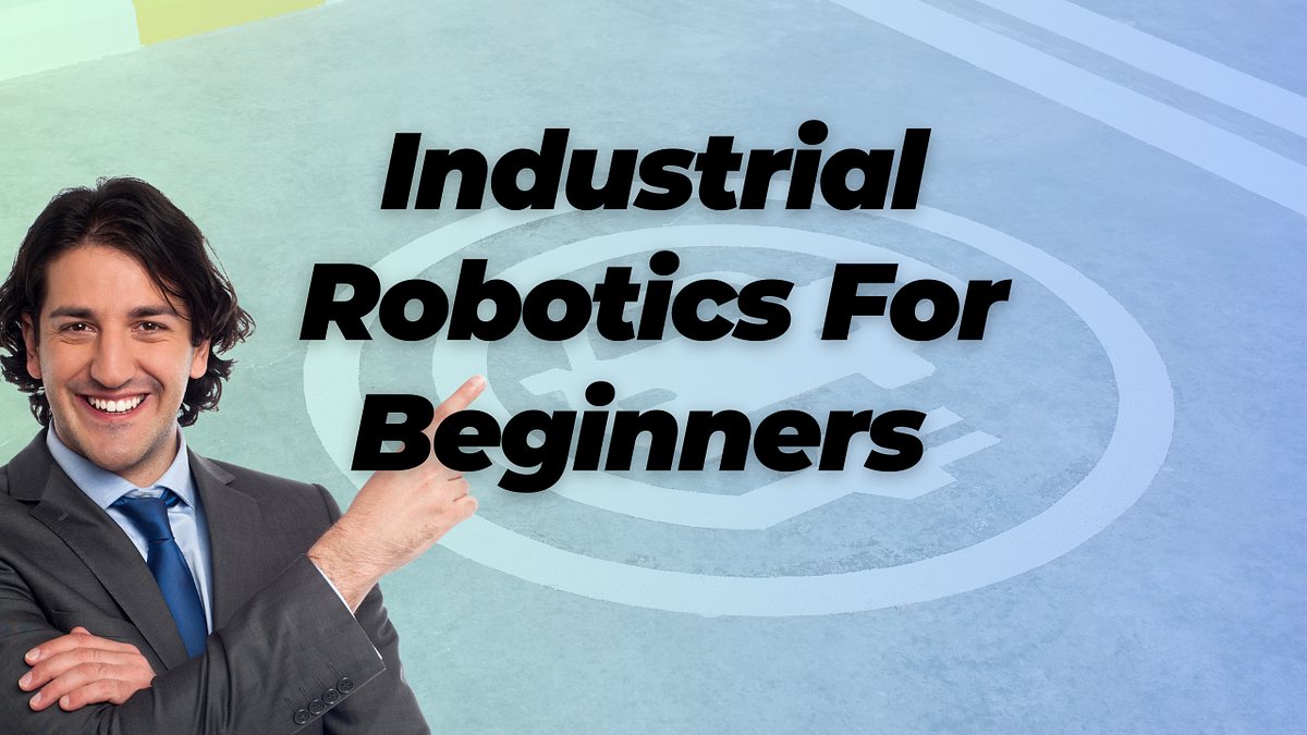Industrial Robotics: Innovating Manufacturing Behind the Scenes | by ...