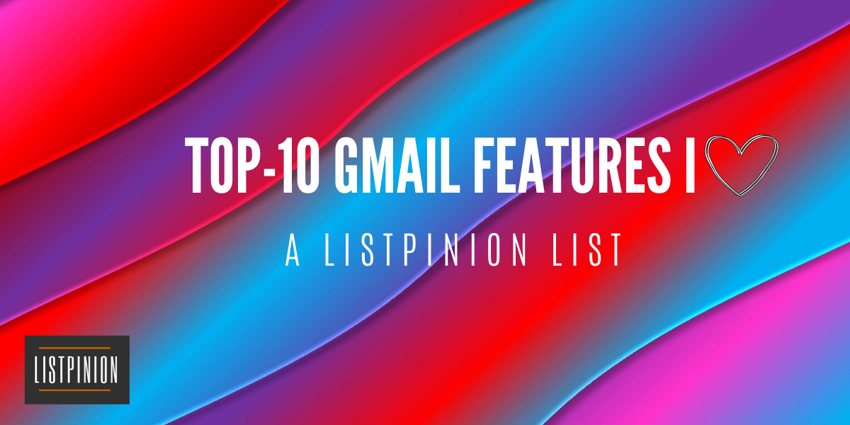 Top 10 🔥 Gmail Features that I ️ | by Kabir Rocklin | Listpinion | Medium