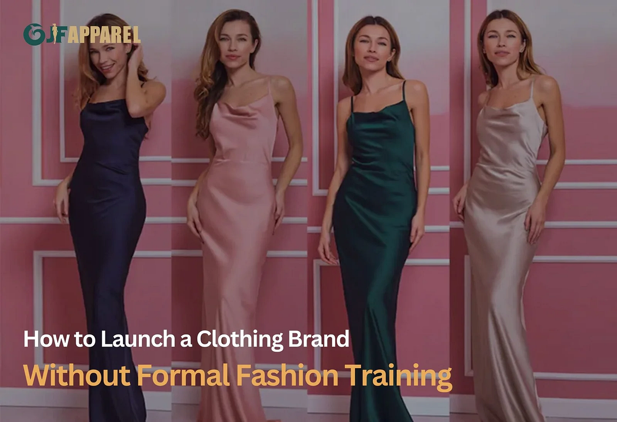 How to Launch a Clothing Brand Without Formal Fashion Training | by JF ...
