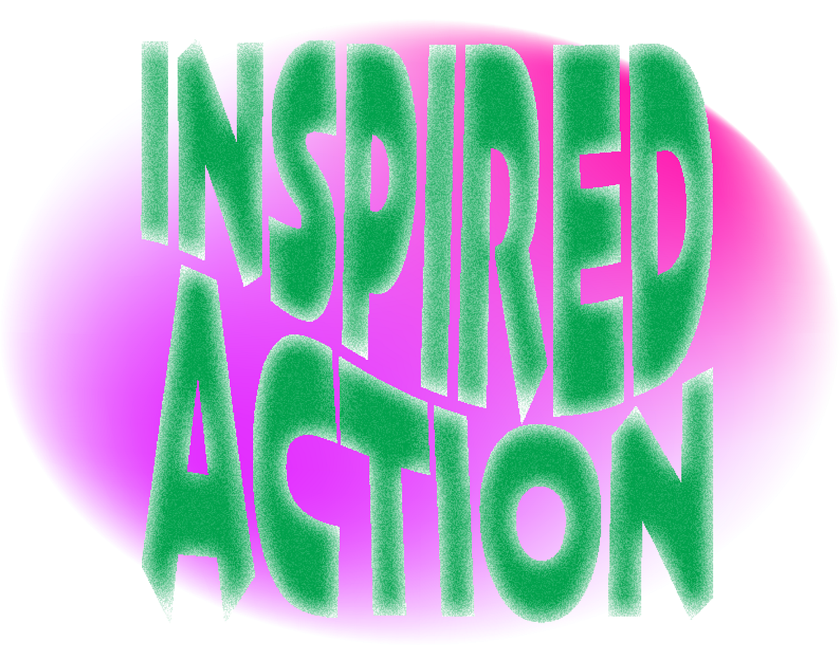 Take Inspired Action. Sometimes we want to achieve something… | by ...