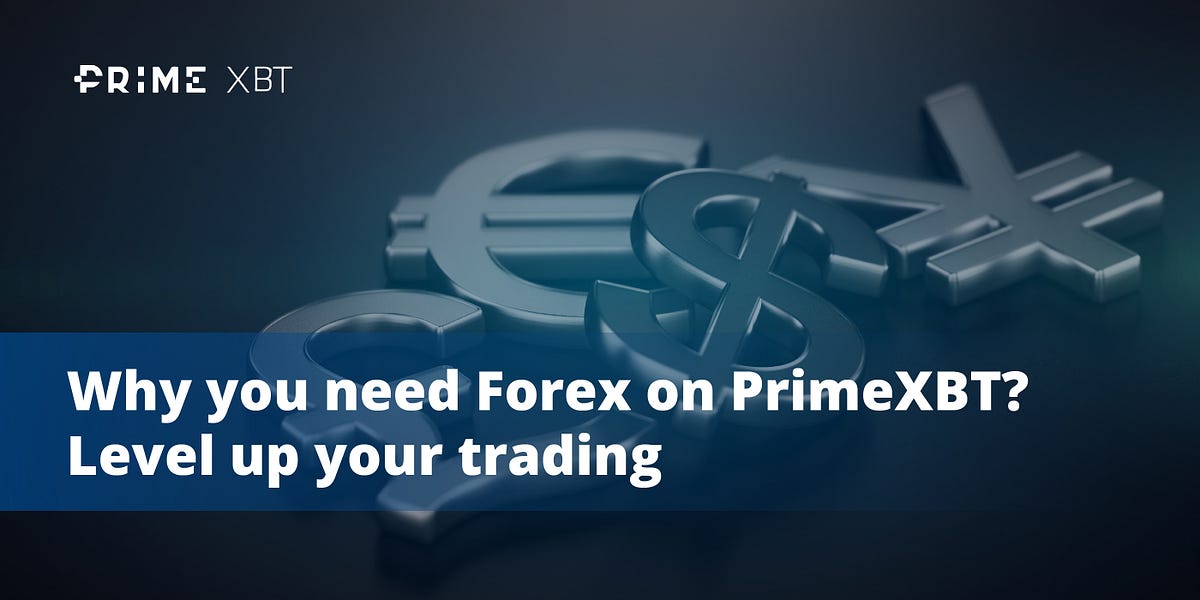 Why You Need Forex On PrimeXBT: Level Up Your Trading | by PrimeXBT ...