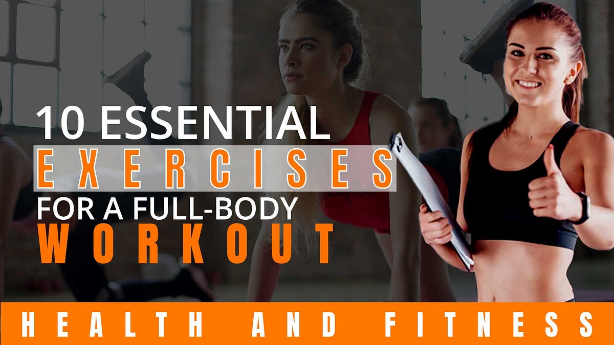 10 Essential Exercises for a Full-Body Workout: Build Strength and Tone ...