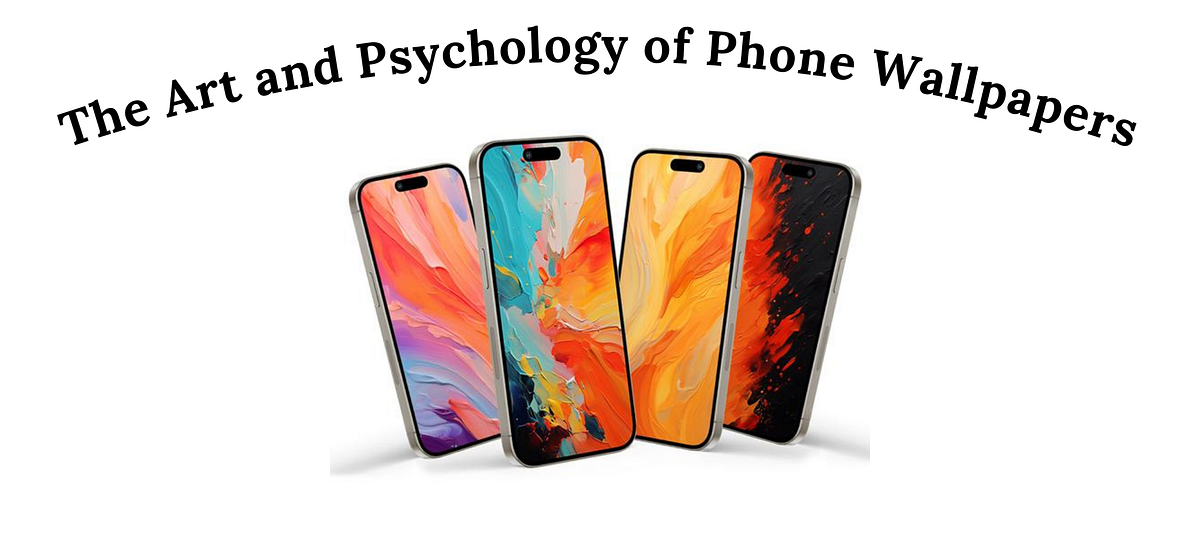 The Art and Psychology of Phone Wallpapers | by Jersey dsn | Feb, 2024 ...
