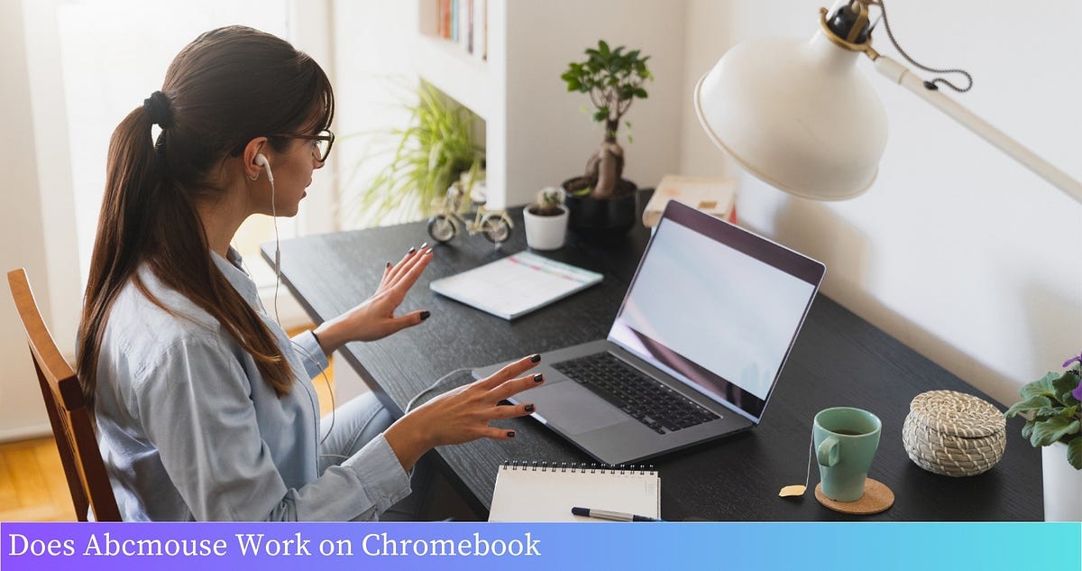 Does Abcmouse Work on Chromebook: Everything You Need to Know [2024 ...