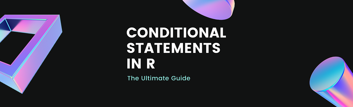 The Ultimate Guide to Conditional Statements in R | by Linda Ngo | TDS ...