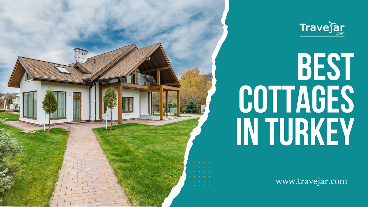 Explore The Best 8 Cottages In Turkey For Your Lifetime Lodge ...