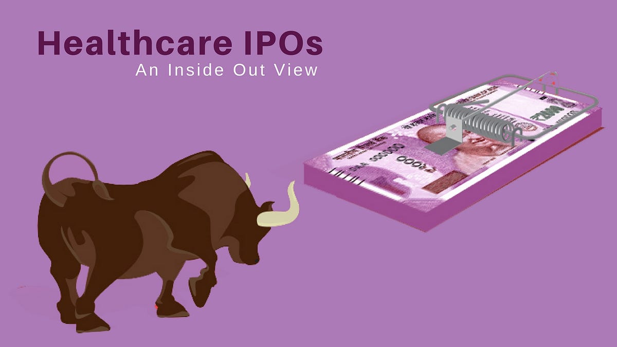 Healthcare IPOs — An Inside Out View | by Healthcare Executive | Medium