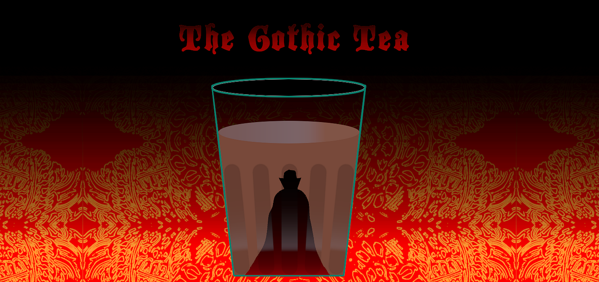 The Gothic Tea: Chapter 1. A story that blends evening tea… | by Anish ...