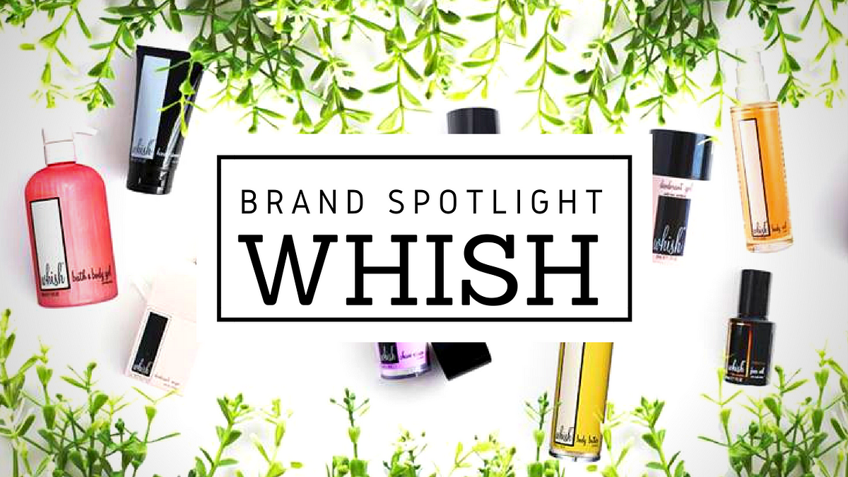 Brand Spotlight: Whish. Tell us a bit about Whish Beauty. | by Clare ...