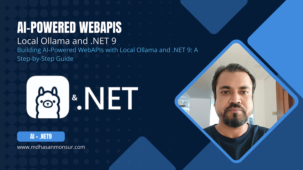 Building AI-Powered WebAPIs with Local Ollama and .NET 9: A Step-by-Step Guide | by Engr. Md ...