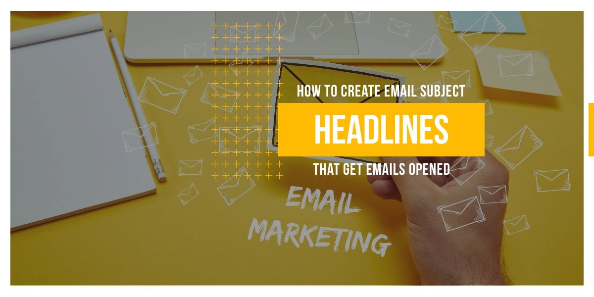 How To Create Email Subject Headlines That Get Emails Opened | by The ...