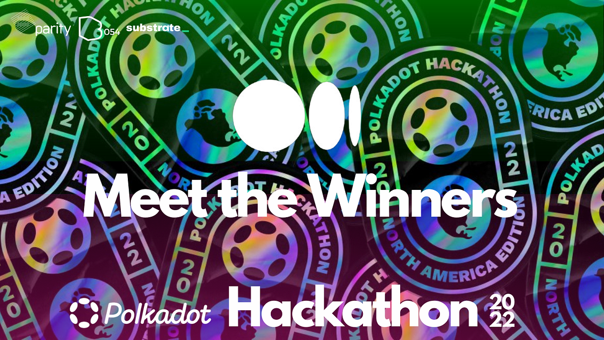 MEET THE 2022 HACKATHON WINNERS - W/Polkadot | by Quentin | Medium
