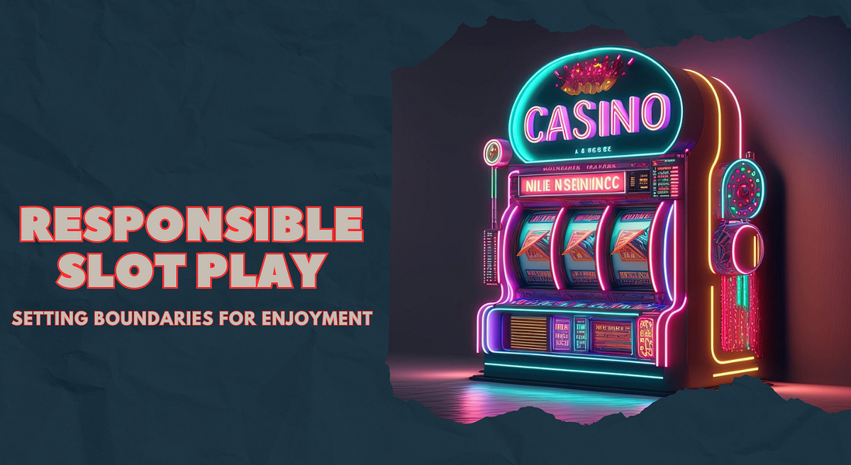 Responsible Slot Play: Setting Boundaries for Enjoyment | by rommel PH ...