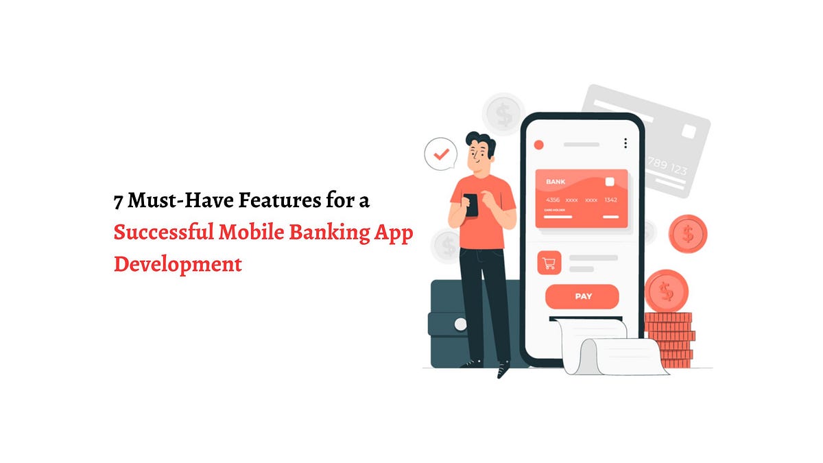 7 Must-Have Features for a Successful Mobile Banking App Development ...
