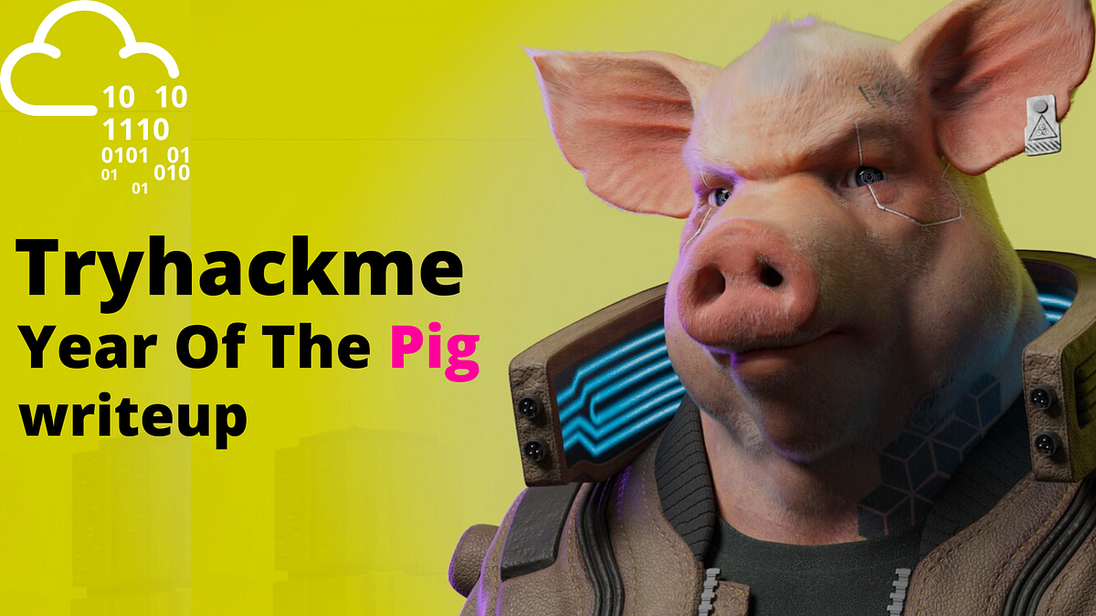 Year of the Pig TryHackme WriteUp | by Surya Dev Singh | System Weakness