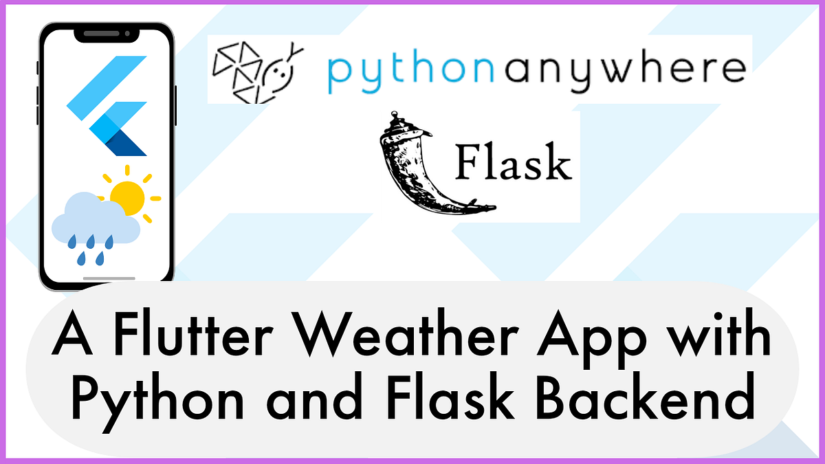 Building a Weather App with Flutter and PythonAnywhere: A Comprehensive ...