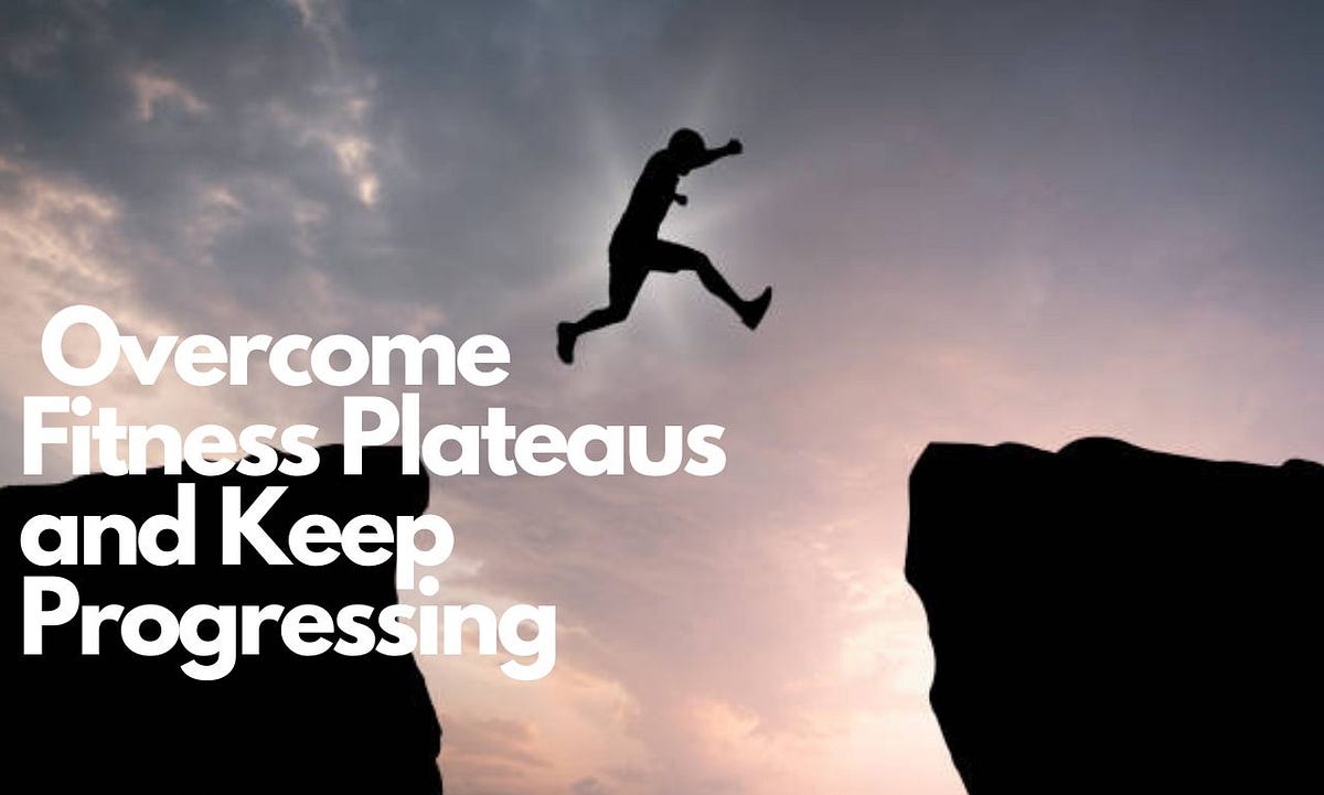 How to Overcome Fitness Plateaus and Keep Progressing | by Healthy way ...