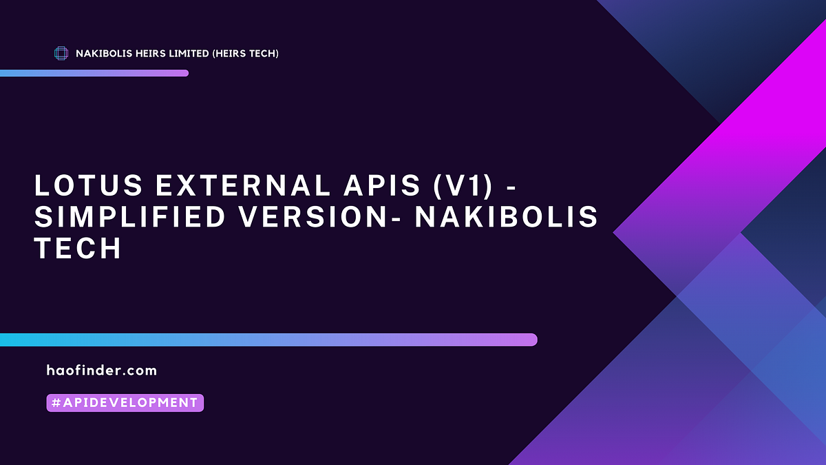 Lotus External APIs (v1) -Simplified Version- Nakibolis Tech | by Gilbert Nakiboli Waliuba | Medium