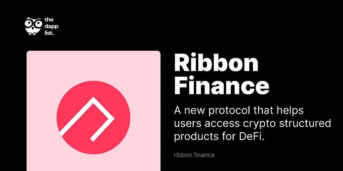 Ribbon Finance. Ribbon Finance is a new protocol that… | by Naman ...