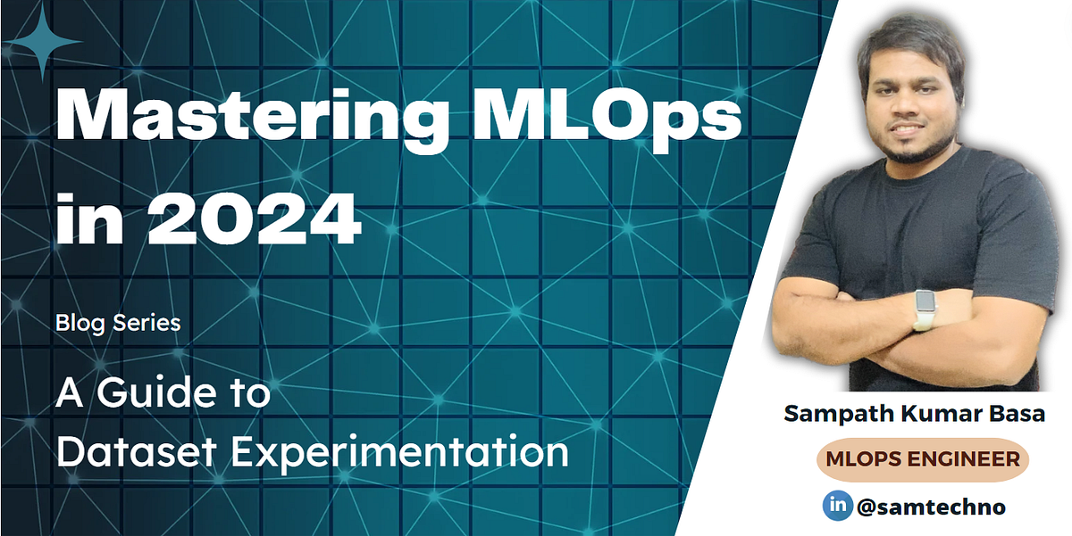 Mastering MLOps: A Guide to Dataset Experimentation | by Sampathkumarbasa | Medium