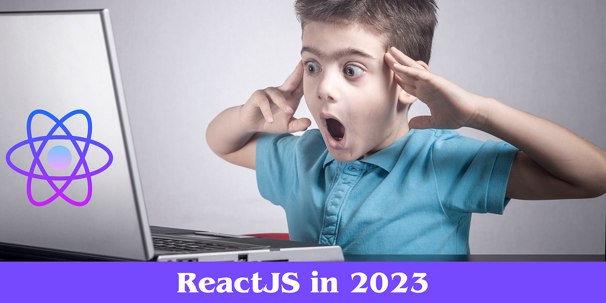ReactJS in 2023: Predictions for the Next Generation of Web Development | by Sara Irshad | Medium
